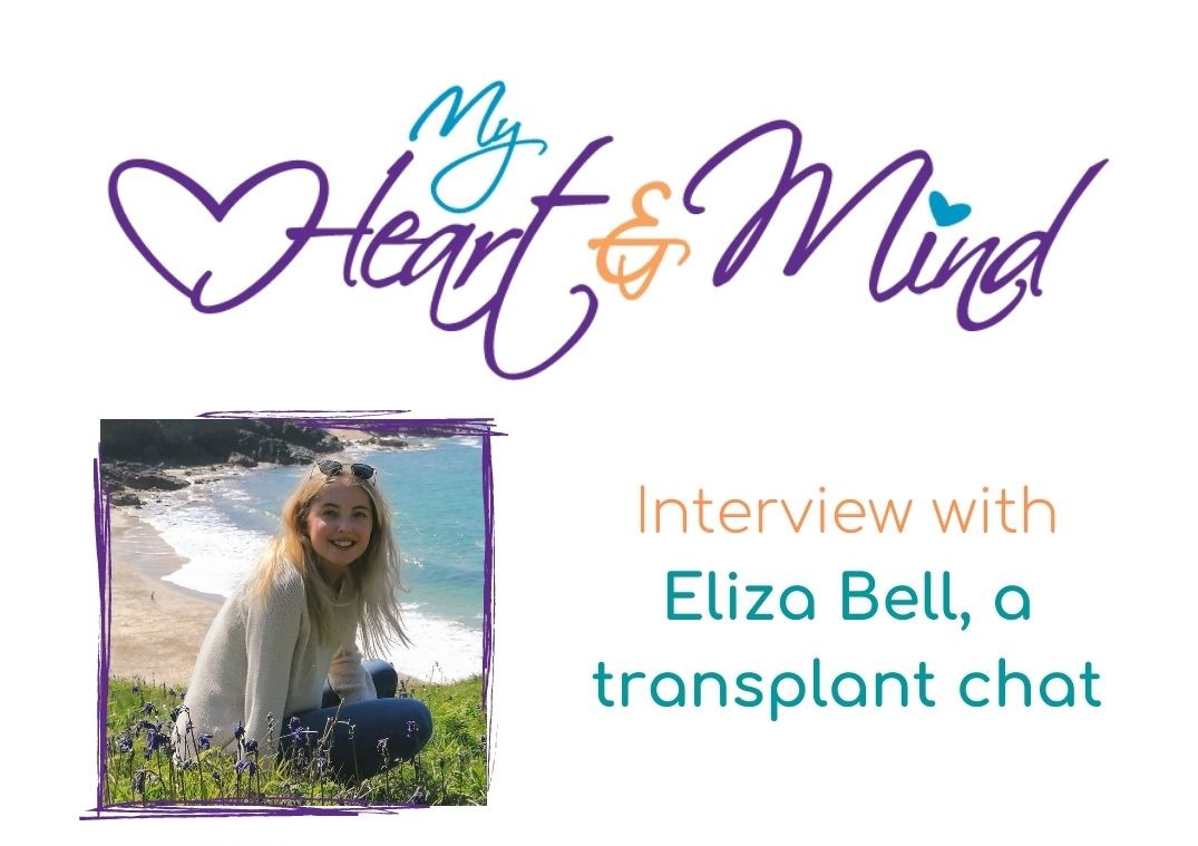 Interview with Eliza Bell, a transplant chat - My Heart & Mind with ...